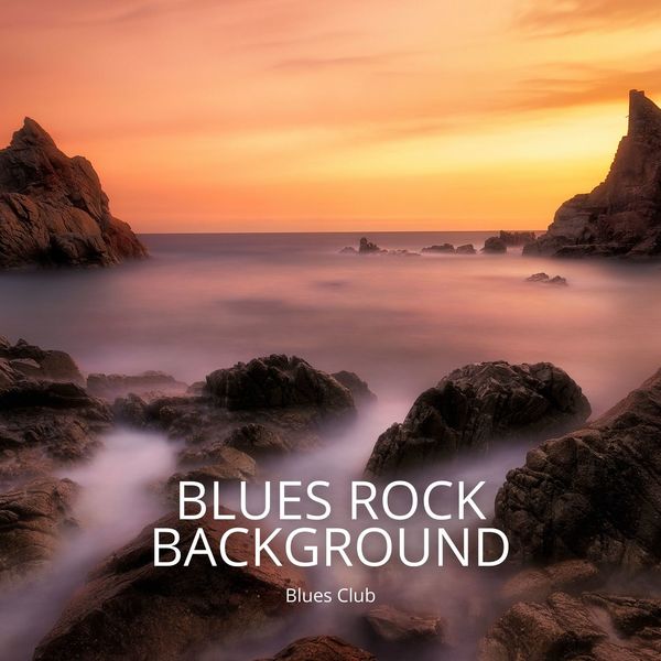 Blues Rock Background Music for Bars, Shops, Cafes, Blues Club - Qobuz