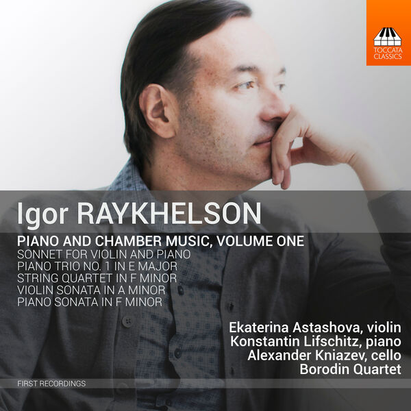 Igor Raykhelson: Piano & Chamber Music, Vol. 1, Ekaterina Astashova - Qobuz