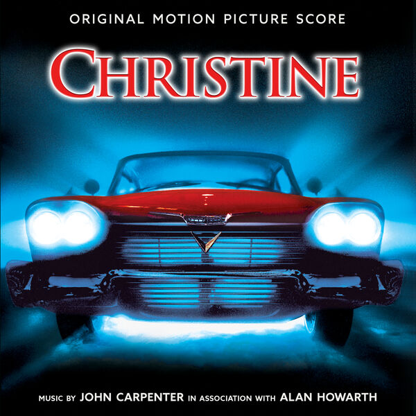 Christine (Original Motion Picture Score), John Carpenter - Qobuz