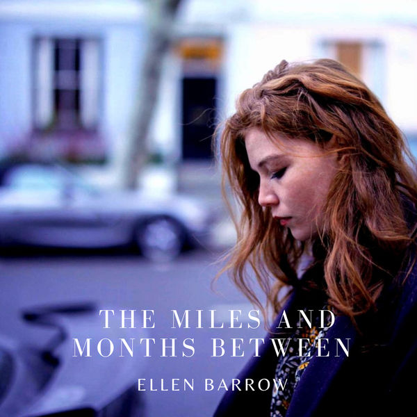 The Miles and Months Between, Ellen Barrow - Qobuz