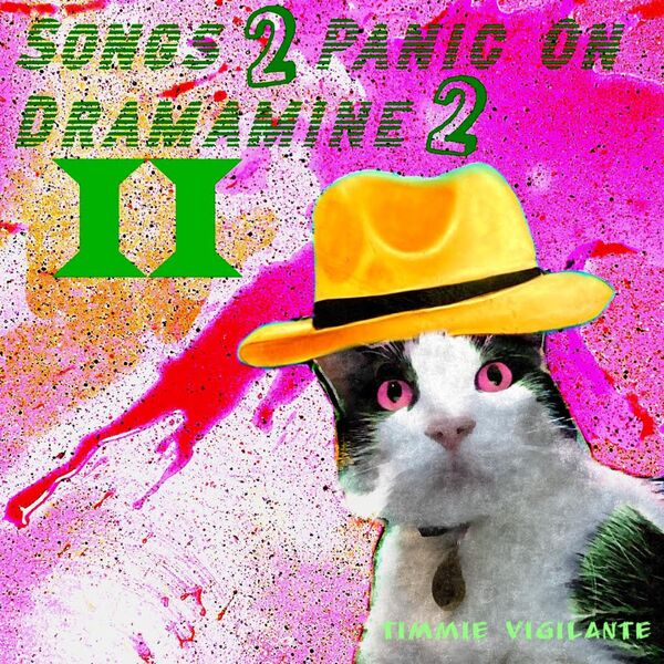 Songs 2 Panic on Dramamine 2 II, Timmie Vigilante - Qobuz