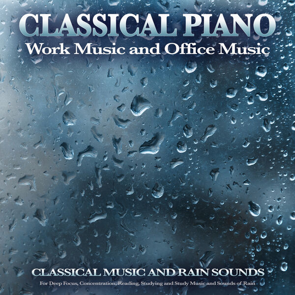 Classical Piano Work Music and Office Music: Classical Music and Rain ...
