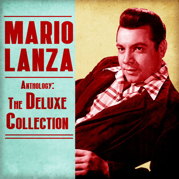 Anthology: The Deluxe Collection (Remastered), Mario Lanza - Qobuz