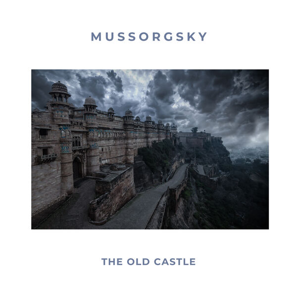 Mussorgsky: The Old Castle, Modeste Moussorgski - Qobuz