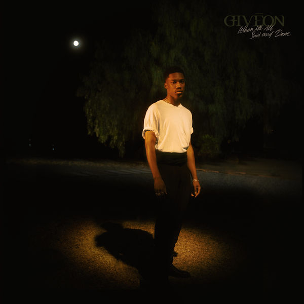 When It's All Said And Done, Giveon - Qobuz