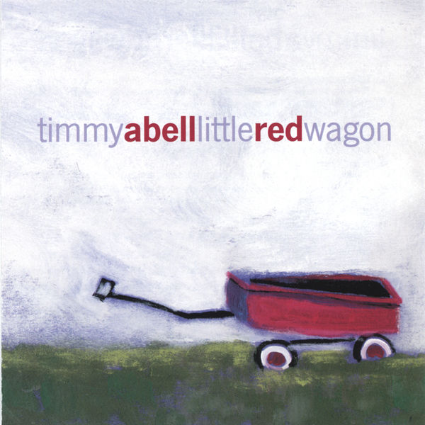 Little Red Wagon, Timmy Abell - Qobuz