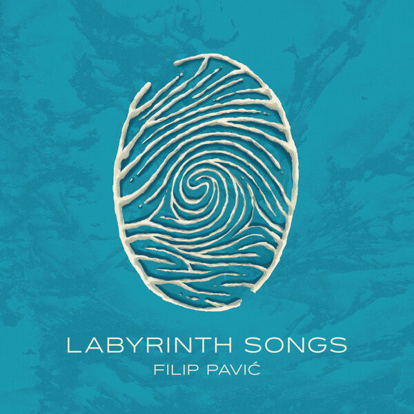 Labyrinth Songs, Filip Pavić - Qobuz