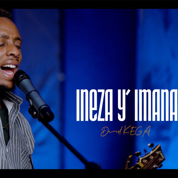 INEZA Y'IMANA (Goodness of God) kinyarwanda vrs, david kega - Qobuz