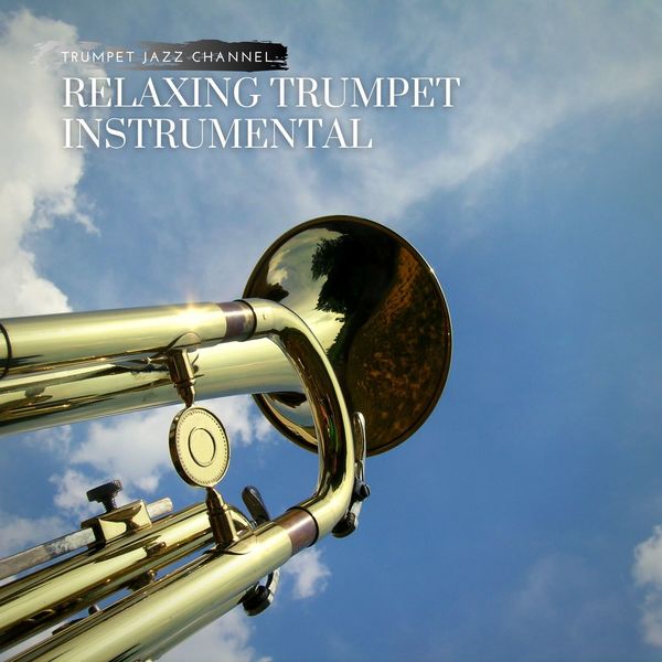 Relaxing Trumpet Instrumental Music and Easy Listening, Trumpet Jazz ...