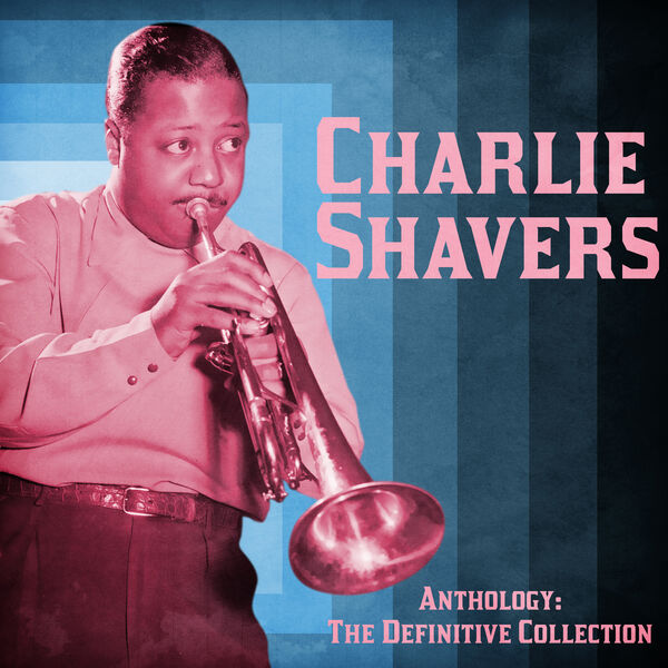 Anthology: The Definitive Collection (Remastered), Charlie Shavers - Qobuz