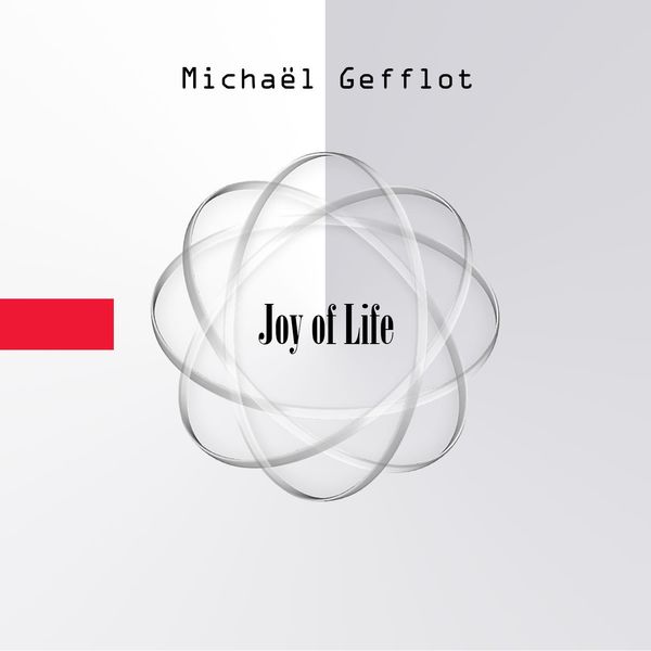 Joy of Life, Michael Gefflot - Qobuz