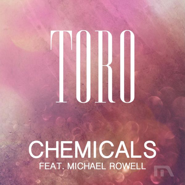 Chemicals (feat. Michael Rowell), Toro - Qobuz