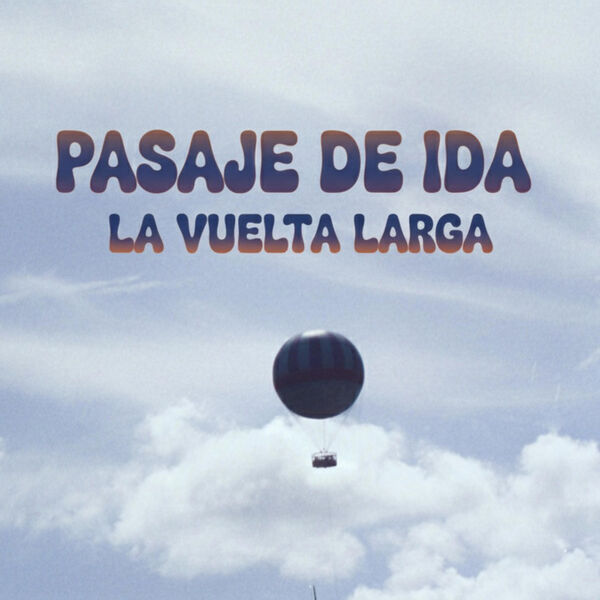 La Vuelta Larga (demo), Pasaje de Ida - Qobuz