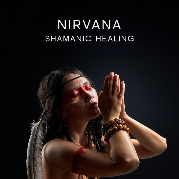 Nirvana Shamanic Healing: Inner Self Awakening, Meditation and Relaxation, Deep Spiritual ...