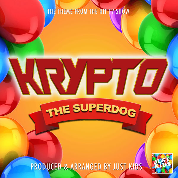 Krypto The Superdog Main Theme (From "Krypto The Superdog"), Just Kids ...