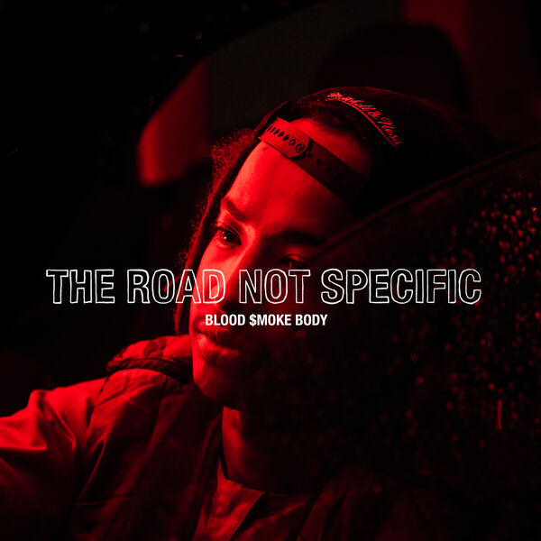 The Road Not Specific, BLOOD $MOKE BODY - Qobuz