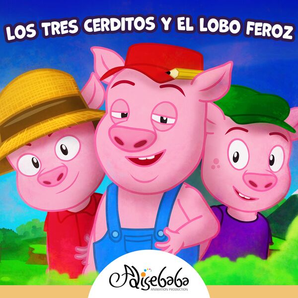 Los Tres Cerditos y El Lobo Feroz, Cuentos y Canciones Infantiles - Qobuz