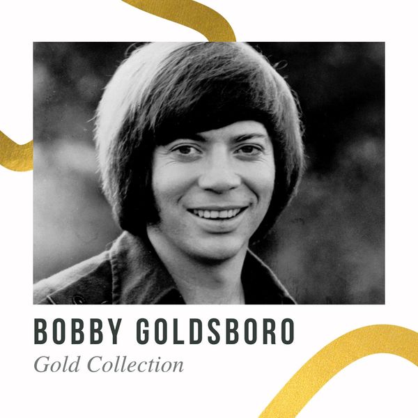 Bobby Goldsboro - Gold Collection, Bobby Goldsboro - Qobuz