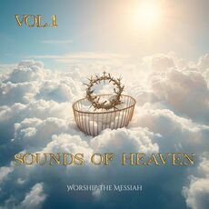Sounds Of Heaven Vol.1, Worship The Messiah - Qobuz