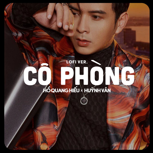 Cô Phòng (Lofi), Ho Quang Hieu - Qobuz