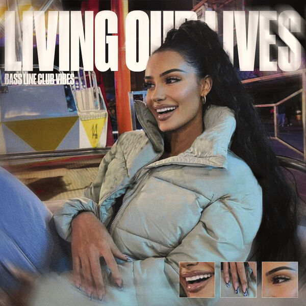 Living Our Lives, Bassline Club Vibes - Qobuz