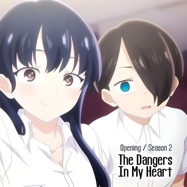 The Dangers In My Heart Season 2 (Opening | Boku wa...) Boku no Kokoro ...