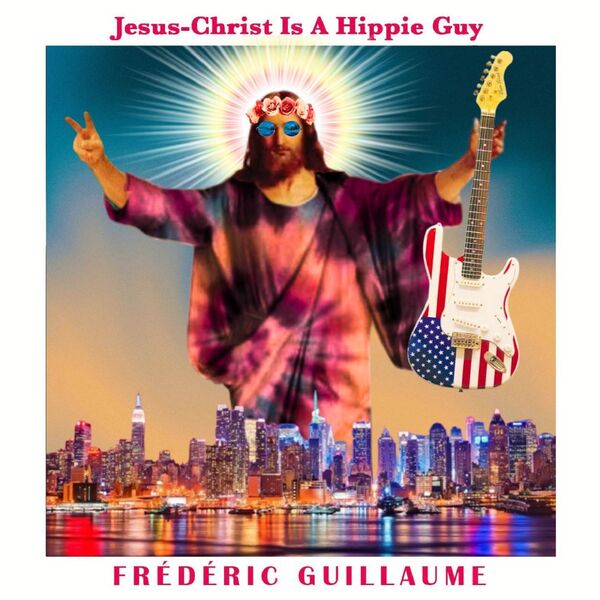 Jesus-Christ is a Hippie Guy (Radio Mix), Frédéric Guillaume - Qobuz
