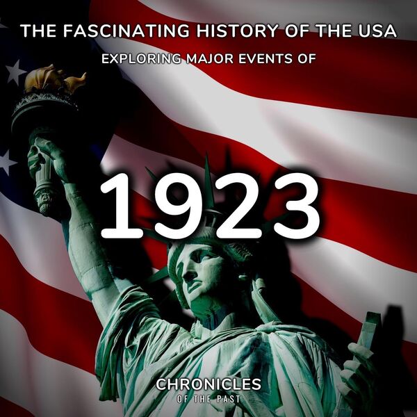 The Fascinating History of the Usa: Exploring Major Events of 1923 ...