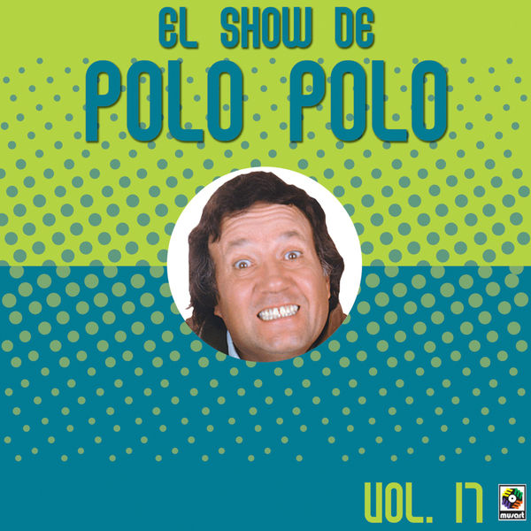 El Show De Polo Polo, Vol. 17 (En Vivo), Polo Polo - Qobuz