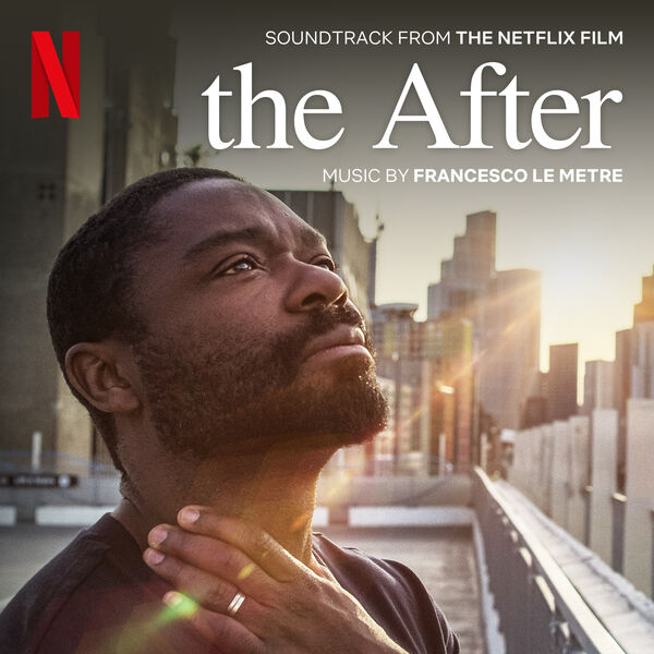 The After (Soundtrack from the Netflix Film), Francesco Le Metre - Qobuz