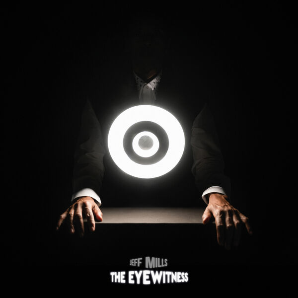 The Eye Witness, Jeff Mills - Qobuz