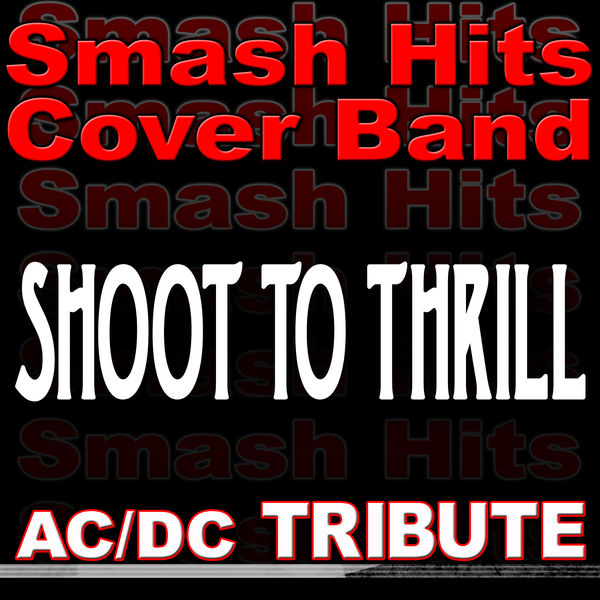Shoot To Thrill - AC/DC Tribute, Smash Hits Cover Band - Qobuz