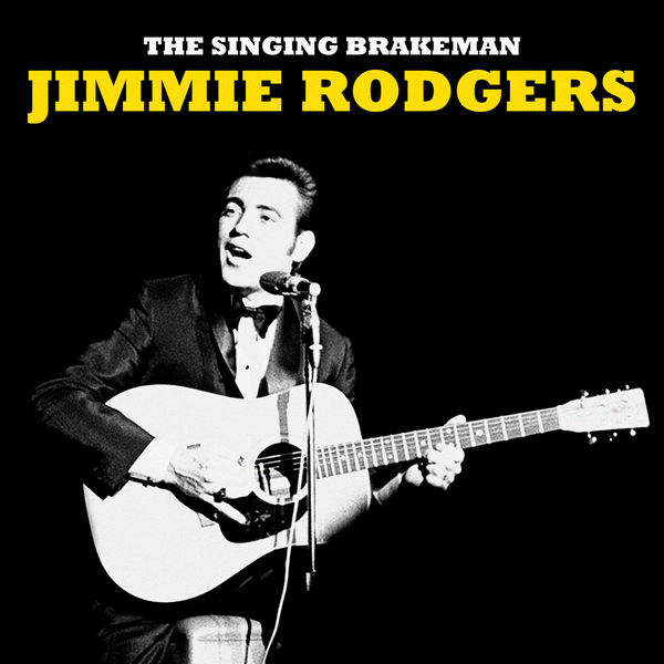 The Singing Brakeman (Remastered), Jimmie Rodgers - Qobuz