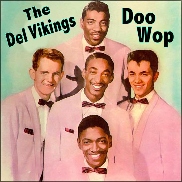 Doo Wop, The Del Vikings - Qobuz