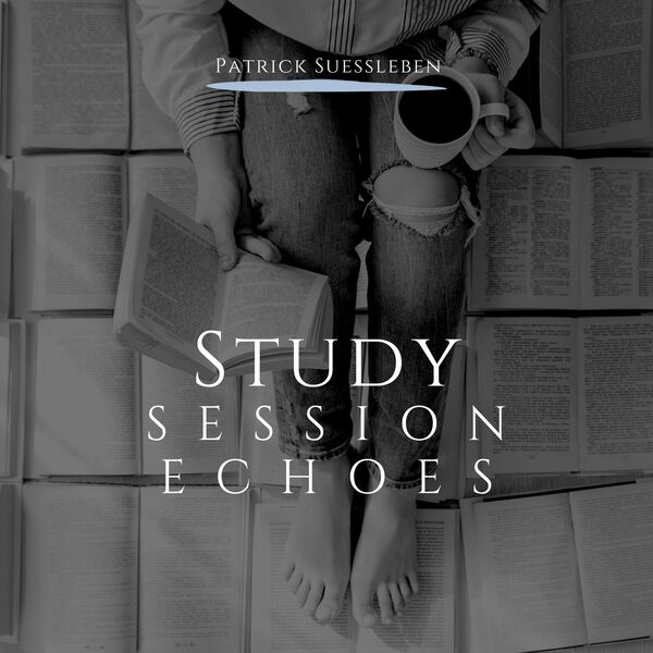 Study Session Echoes, Patrick Suessleben - Qobuz
