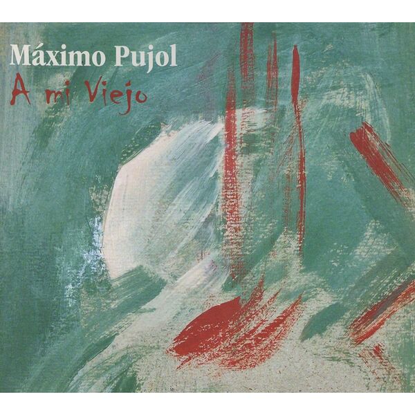 A mi viejo, Maximo Diego Pujol - Qobuz