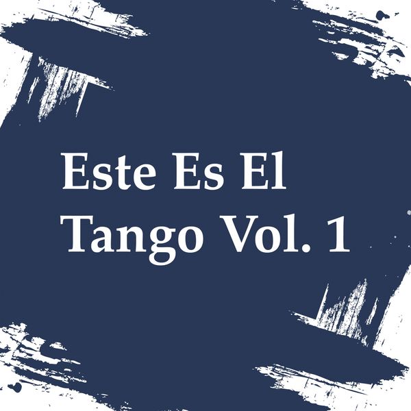 Este Es el Tango, Vol. 1, Various Artists - Qobuz