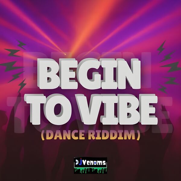 Begin to Vibe (Dance Riddim), DJ Venoms - Qobuz