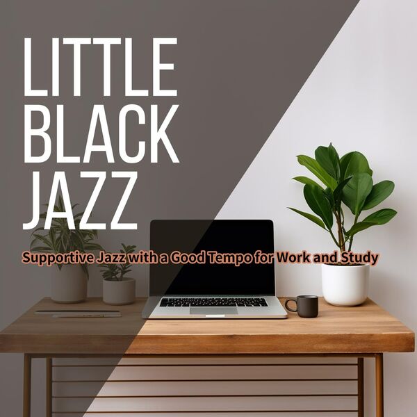 Supportive Jazz with a Good Tempo for Work and Study, Little Black Jazz ...