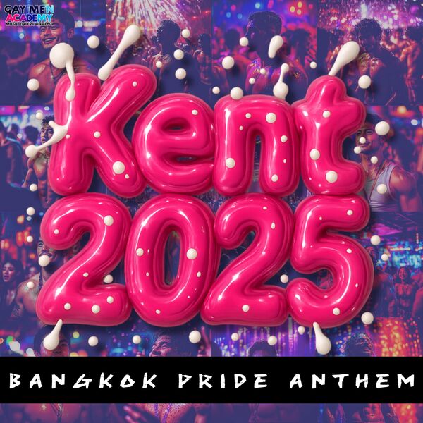 KENT 2025 BANGKOK PRIDE ANTHEM, GMA MUSIC ENTERTAINMENT PRESENTS - Qobuz