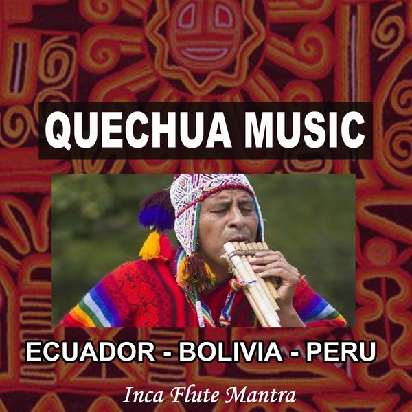 Inca Flute Mantra (Ecuador - Bolivia - Peru Traditional Quechua Music ...