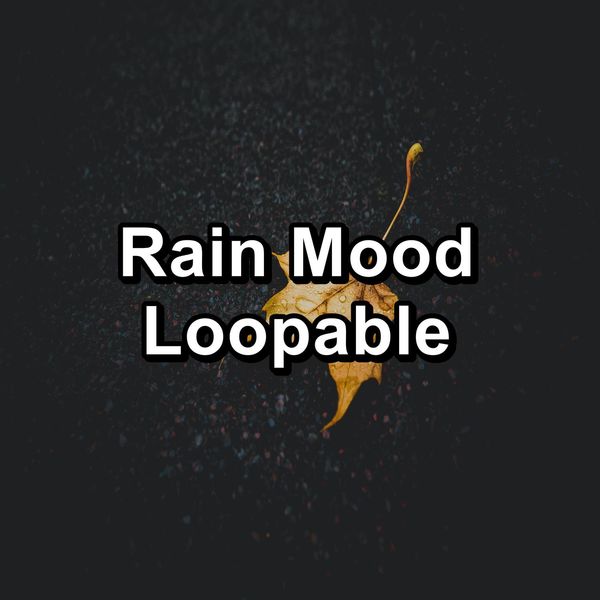 Rain Mood Loopable, Atmosphere Asmr - Qobuz