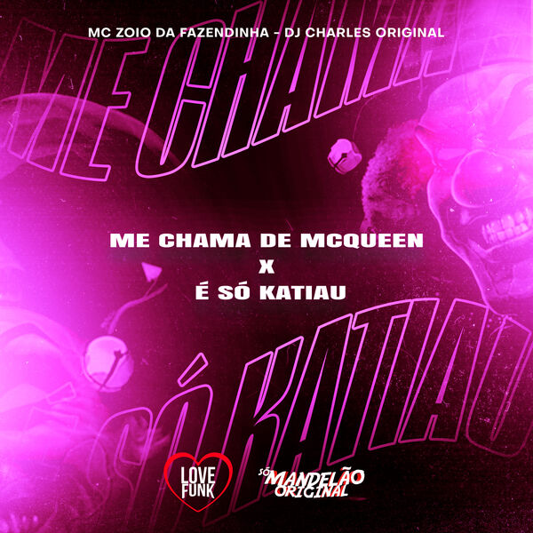 Me Chama de Mcqueen Vs É Só Katiau, Mc Zoio da Fazendinha - Qobuz