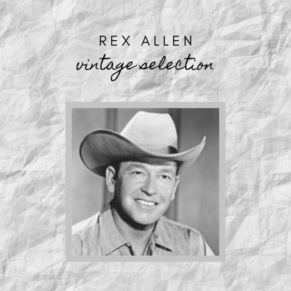 Rex Allen - Vintage Selection, REX ALLEN - Qobuz