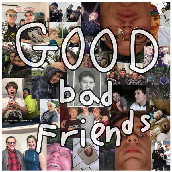 GOOD bad FRIENDS, THIS PROJECT IS ON HIATUS - Qobuz