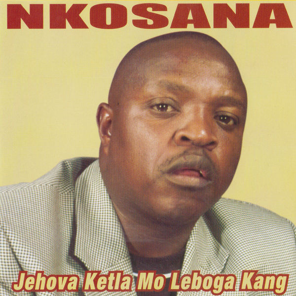 Jehova Ketla Mo Leboga Kang, Nkosana - Qobuz