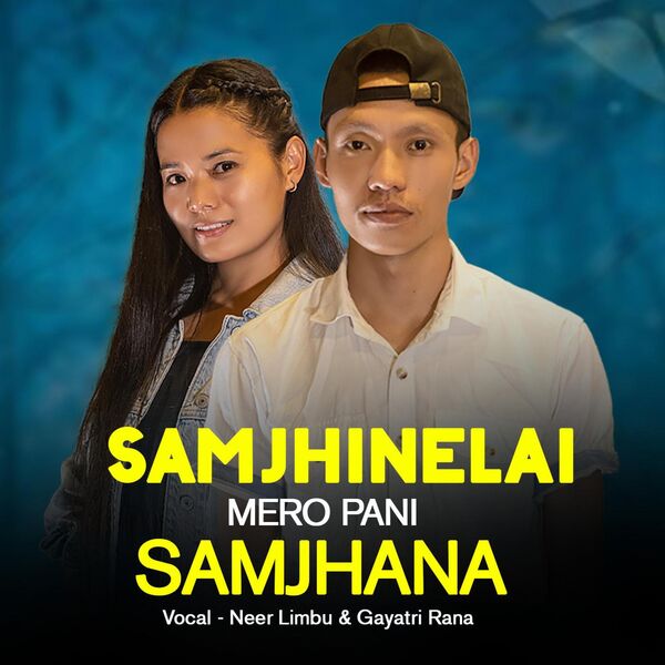 Samjhinelai Mero Pani Samjhana (Neer Limbu & Gayatri Rana), Shail Limbu - Qobuz