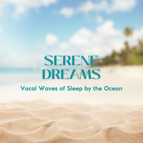 Serene Dreams: Vocal Waves of Sleep by the Ocean, Crow City - Qobuz