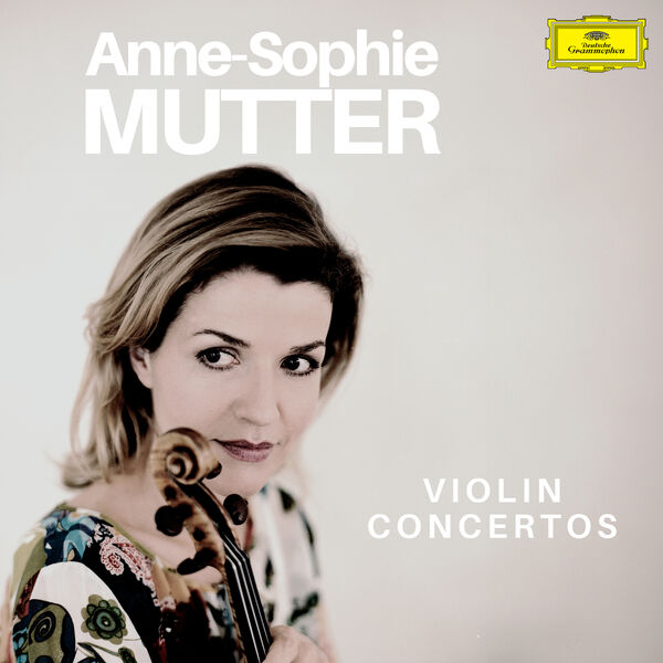 Anne-Sophie Mutter: Violin Concertos, Anne-Sophie Mutter - Qobuz