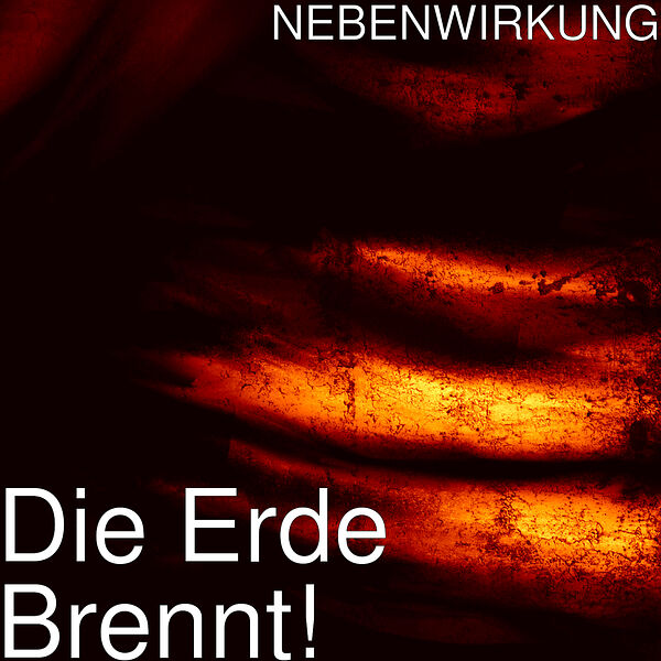 Die Erde Brennt!, NEBENWIRKUNG - Qobuz